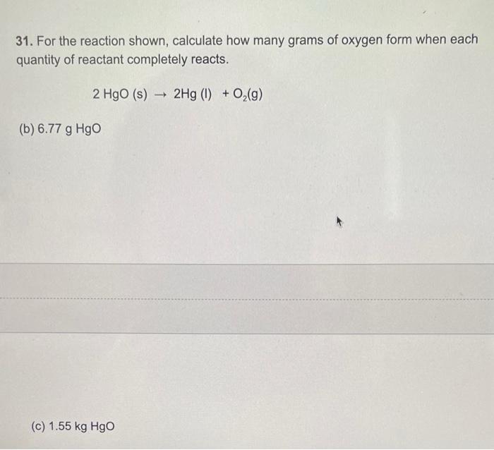Solved 31. For the reaction shown, calculate how many grams | Chegg.com