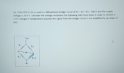 Solved Q2. ﻿If the RTD in Q1 ﻿is used in a Wheatstone bridge | Chegg.com