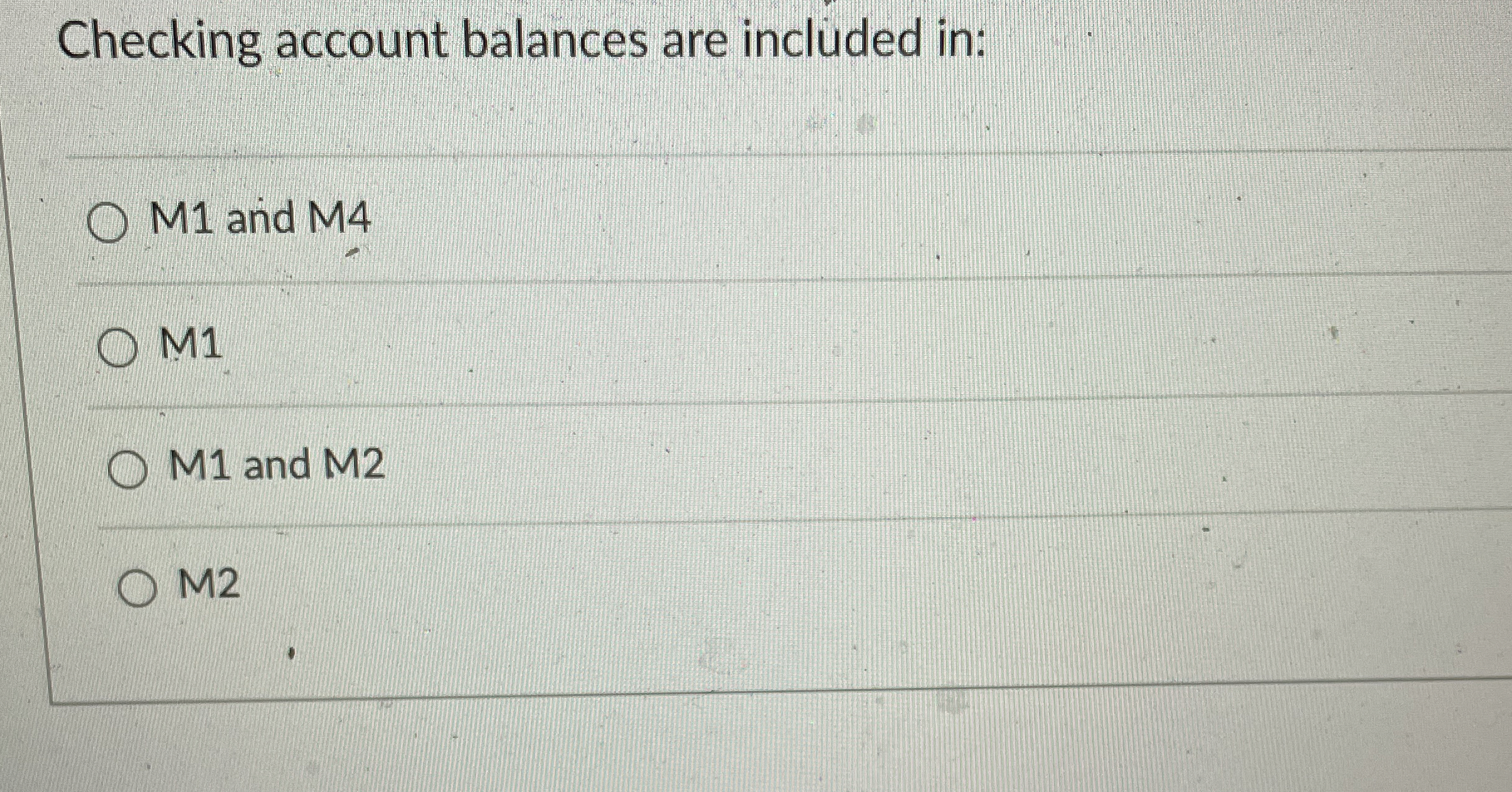 Solved Checking account balances are included in:M1 ﻿and | Chegg.com