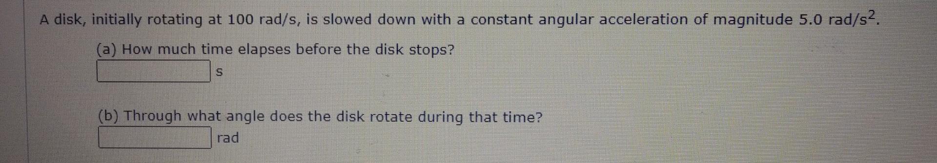 Solved A disk, initially rotating at 100 rad/s, is slowed | Chegg.com