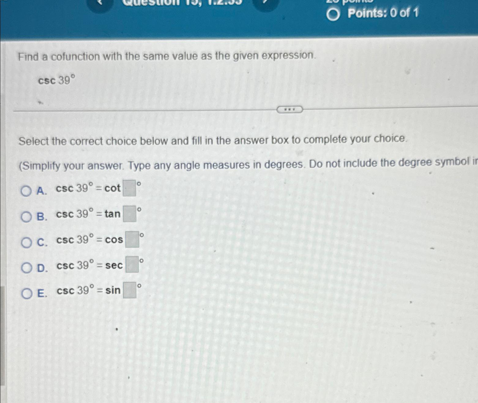 Solved Points: 0 ﻿of 1Find a cofunction with the same value | Chegg.com