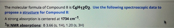 Solved The molecular formula of Compound 8 is C6H12O2. Use | Chegg.com
