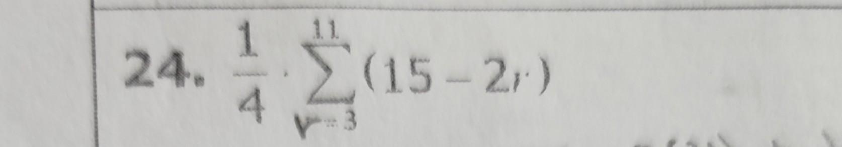 Solved 24. 41⋅∑r=311(15−2r) | Chegg.com
