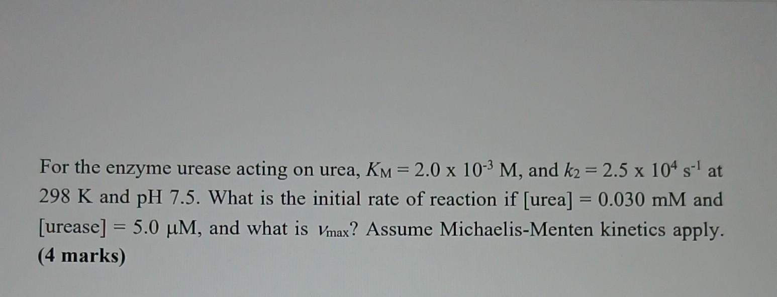 Solved For the enzyme urease acting on urea, KM=2.0×10−3M, | Chegg.com