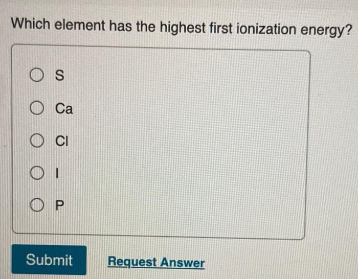Solved Which element has the highest first ionization | Chegg.com