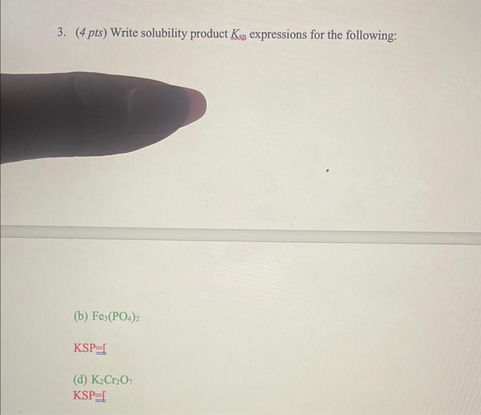 Solved 3. (4 pts) Write solubility product Ksp expressions | Chegg.com