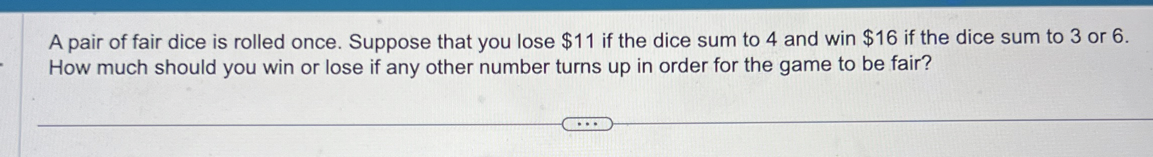 Solved by an EXPERT A pair of fair dice is rolled once. Suppose that you | Chegg.com