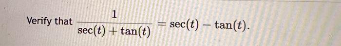 Solved sec(t)+tan(t)1=sec(t)−tan(t) | Chegg.com