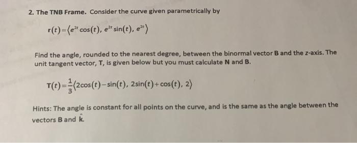 Solved 2. The TNB Frame. Consider the curve given | Chegg.com