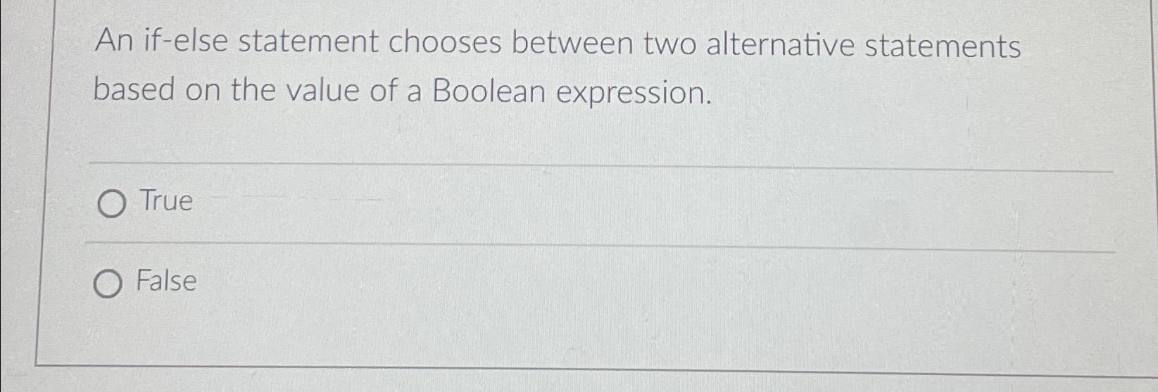 Solved An if-else statement chooses between two alternative | Chegg.com