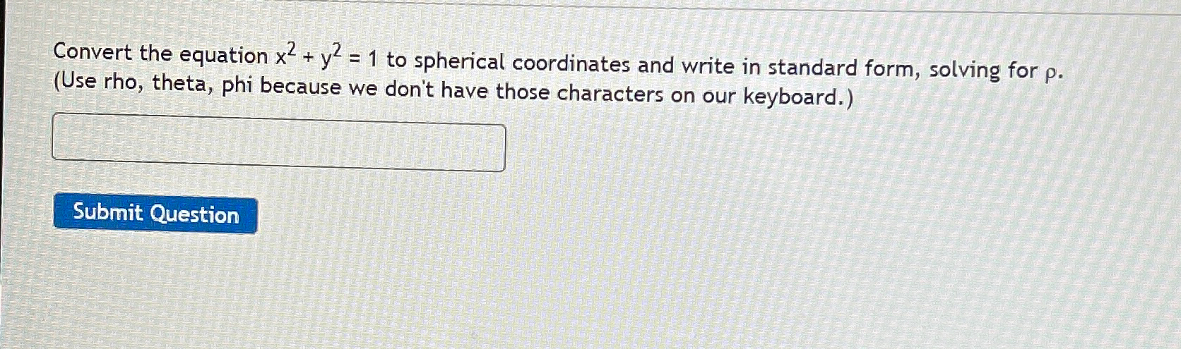 Solved Convert the equation x2+y2=1 ﻿to spherical | Chegg.com