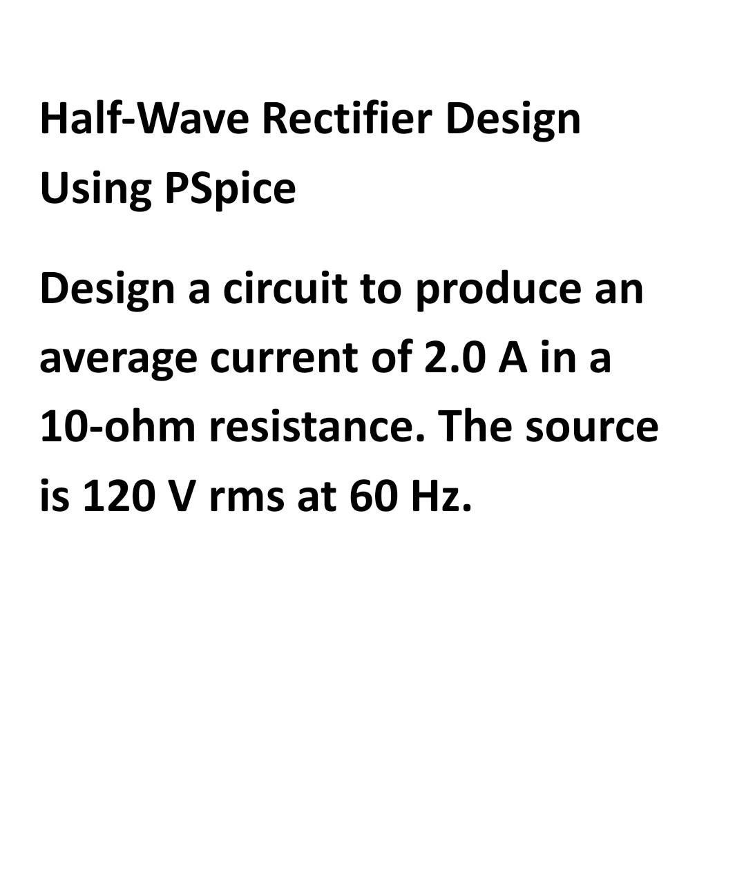 Solved Half-Wave Rectifier Design Using PSpice Design a | Chegg.com