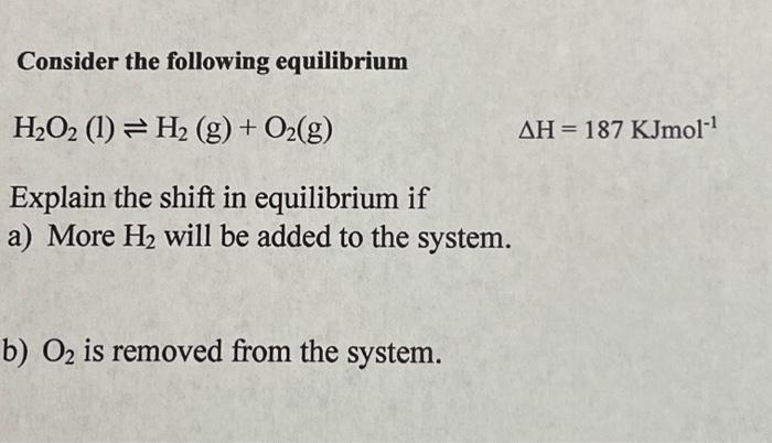 Solved Consider the following equilibrium H₂O2 (1) H₂ (g) + | Chegg.com