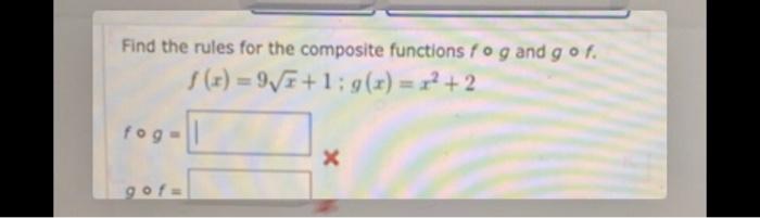 Solved Find the rules for the composite functions fog and | Chegg.com