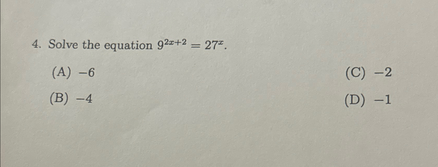 Solved Solve the equation 92x+2=27x.(A) -6(C) -2(B) -4(D) -1 | Chegg.com