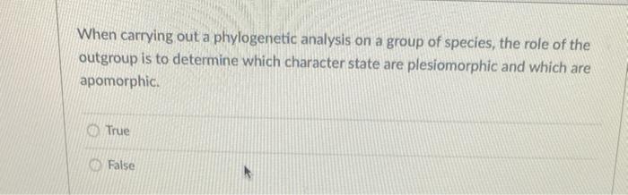 Solved When carrying out a phylogenetic analysis on a group | Chegg.com