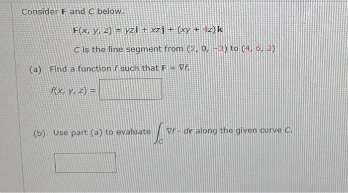 Solved Consider F and C below. F(x,y,z)=yzi+xzj+(xy+4z)k C | Chegg.com