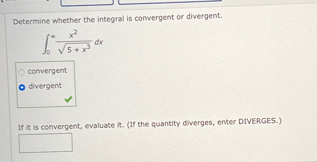 Solved Determine whether the integral is convergent or | Chegg.com