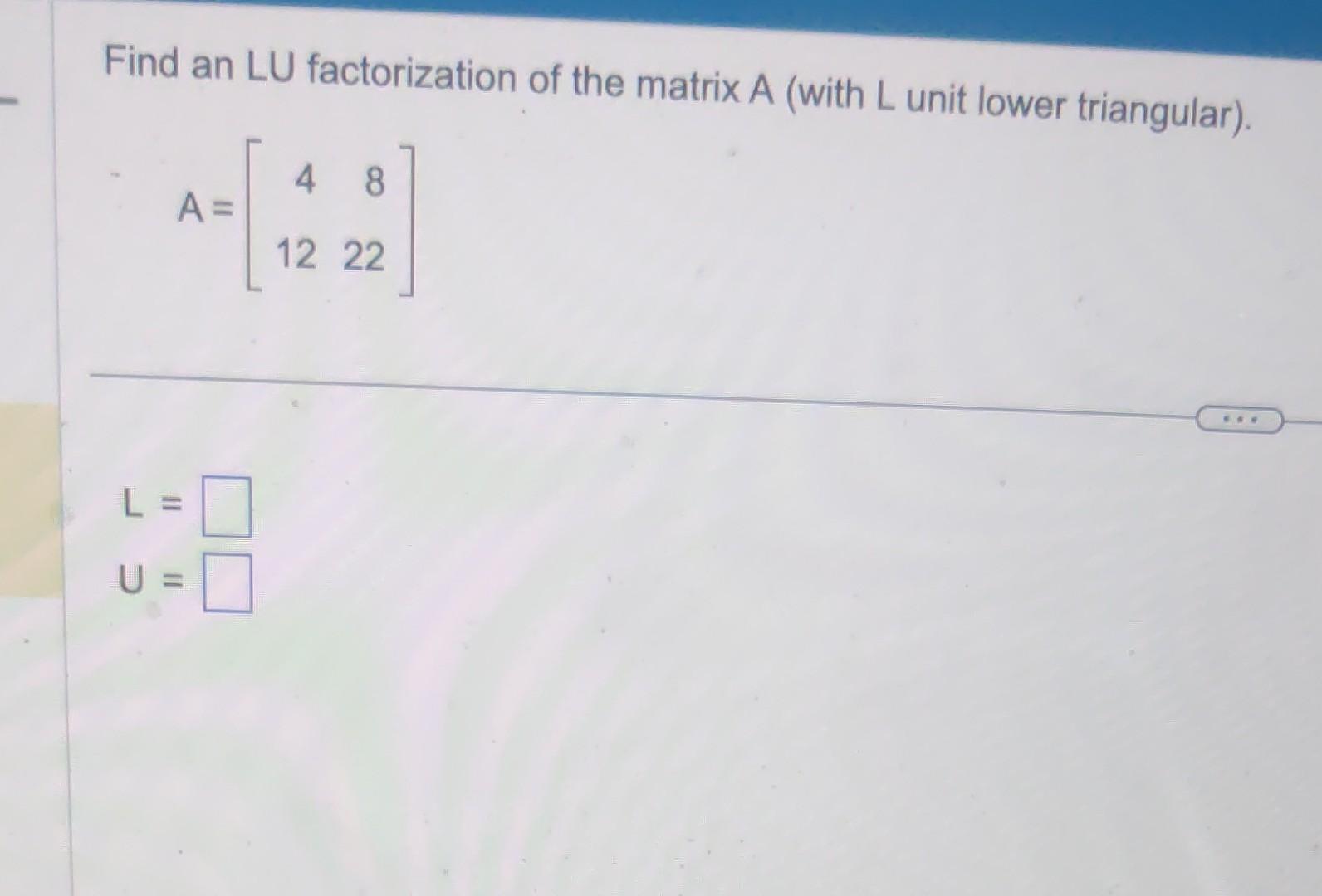 Solved Find An Lu Factorization Of The Matrix A With L Unit