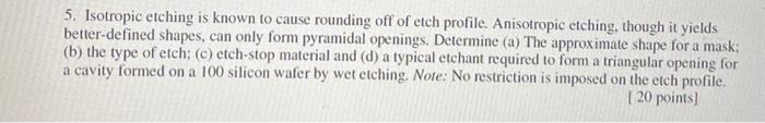 Solved 5. Isotropic etching is known to cause rounding off | Chegg.com