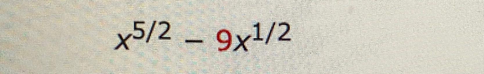 Solved x52-9x12 | Chegg.com