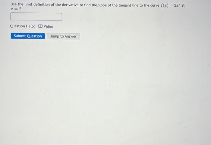 Solved Use the limit definition of the derivative to find | Chegg.com
