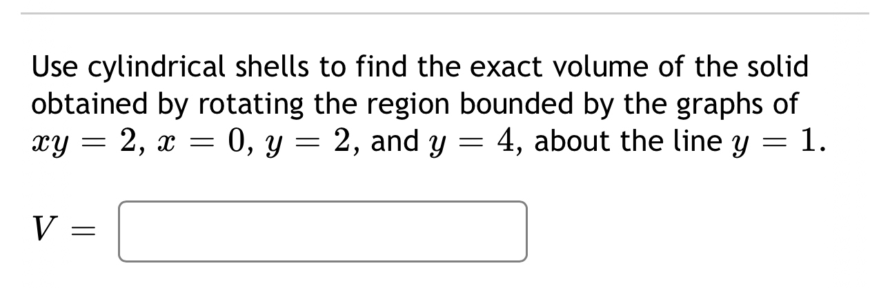Solved Use cylindrical shells to find the exact volume of | Chegg.com