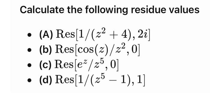 Solved Calculate the following residue values • (A) | Chegg.com