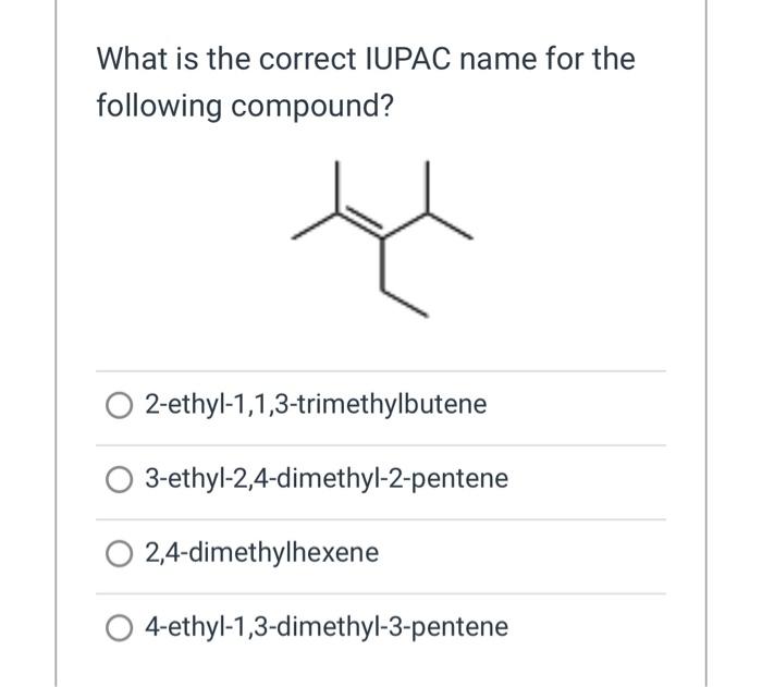 Solved What is the correct IUPAC name for the following | Chegg.com