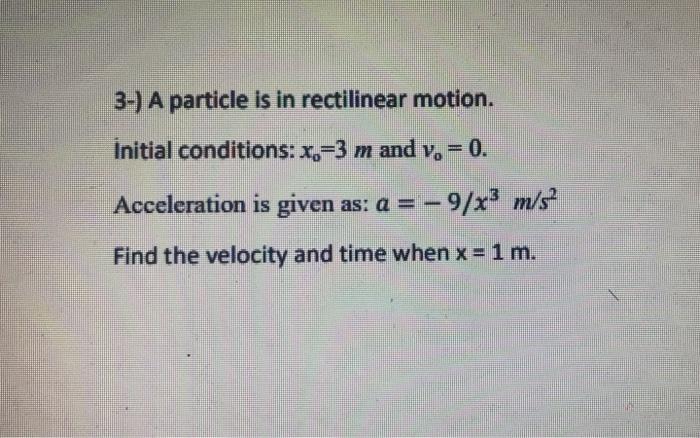 Solved 3 A Particle Is In Rectilinear Motion Initial