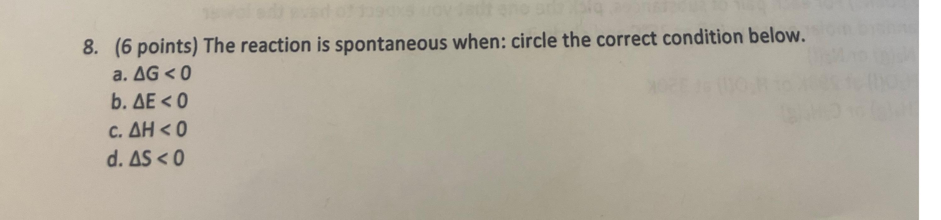 Solved ( 6 ﻿points) ﻿The reaction is spontaneous when: | Chegg.com