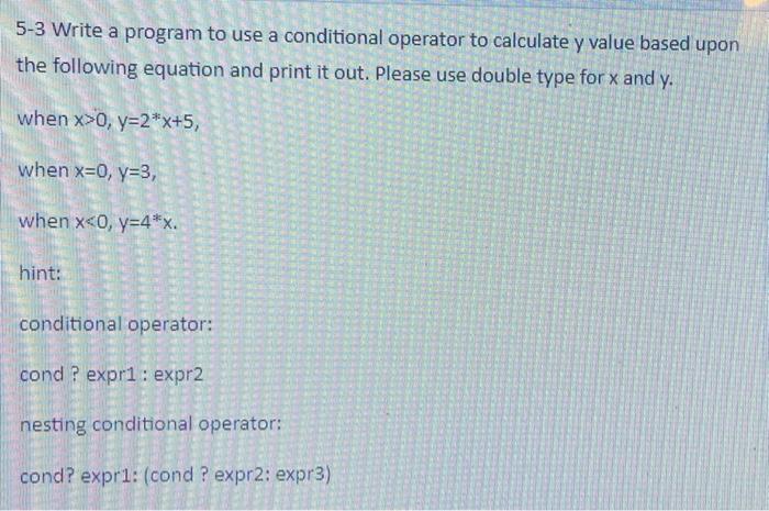 Solved 5 3 Write A Program To Use A Conditional Operator To