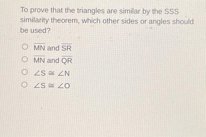To prove that the triangles are similar by the SSS | Chegg.com