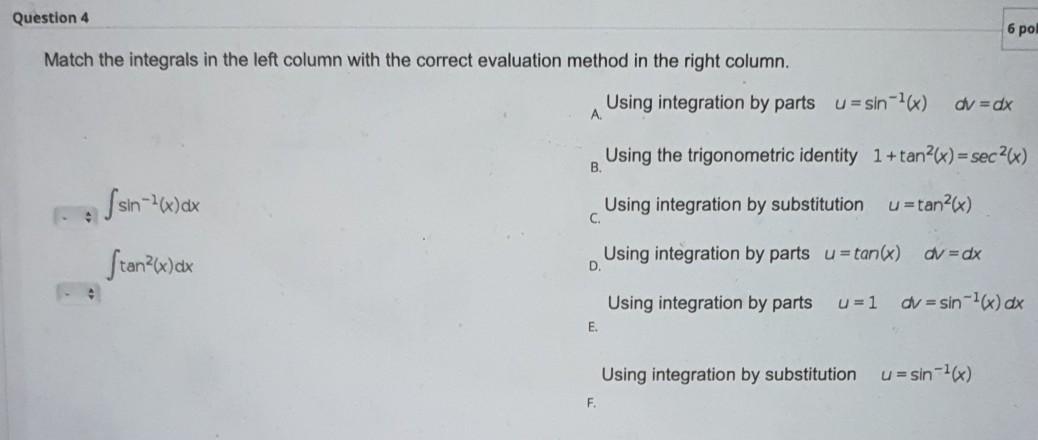 Solved Question 4 6 pol Match the integrals in the left | Chegg.com