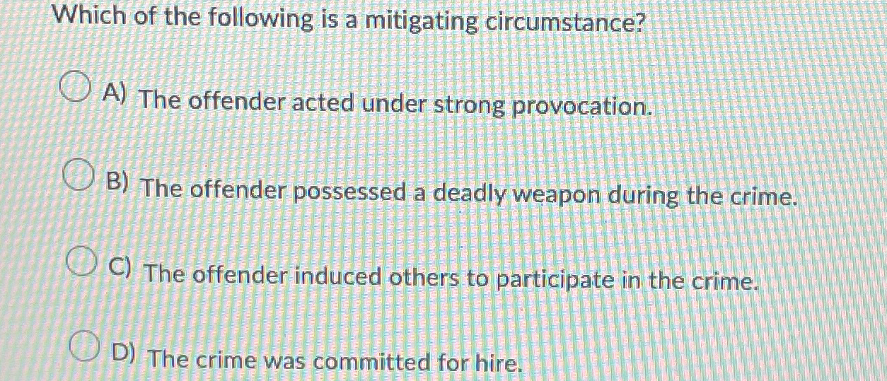 Solved Which of the following is a mitigating | Chegg.com