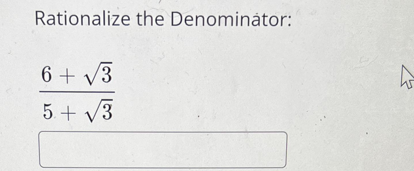 Solved Rationalize the Denominator:6+325+32 | Chegg.com