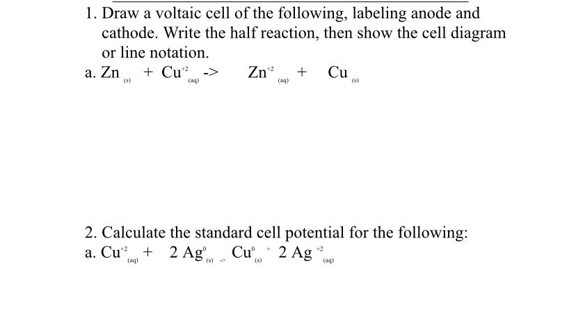Solved Draw a voltaic cell of the following, labeling anode | Chegg.com