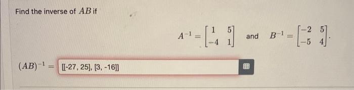Solved Find the inverse of AB if A−1=[1−451] and | Chegg.com