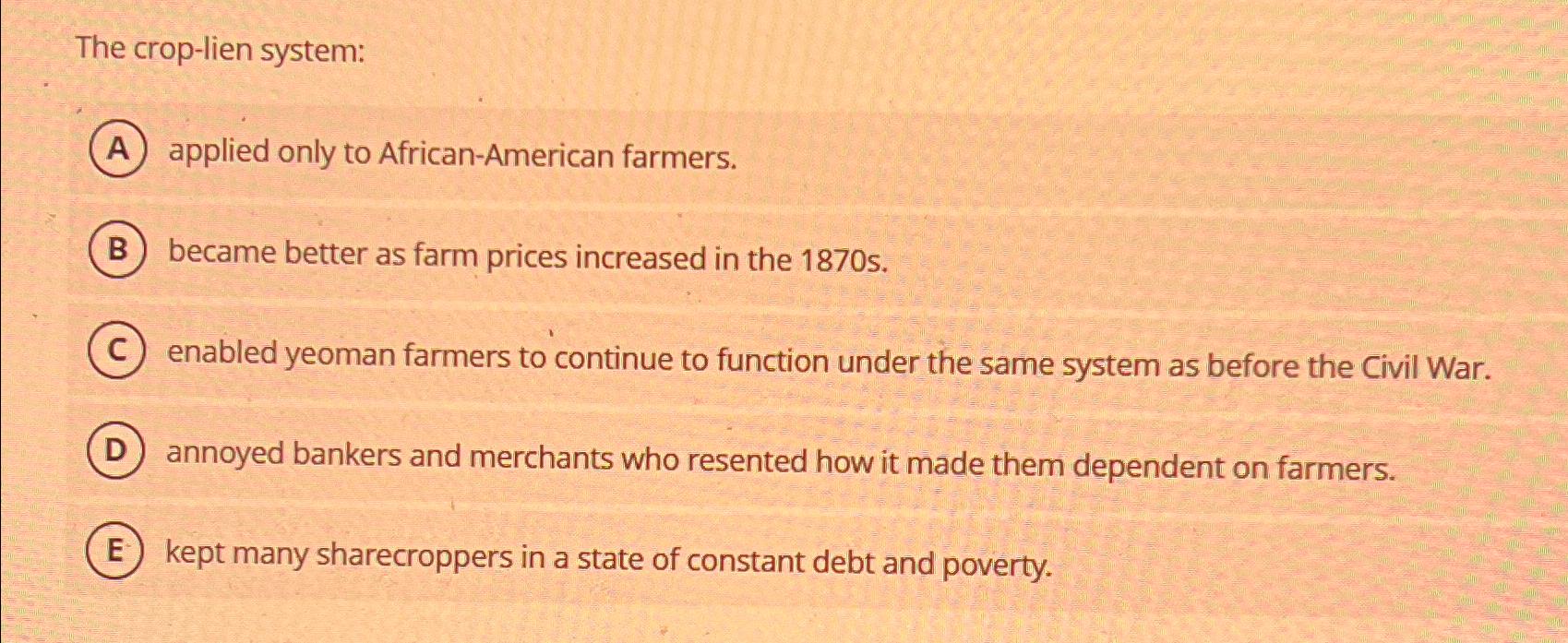 Solved The crop-lien system:applied only to African-American | Chegg.com