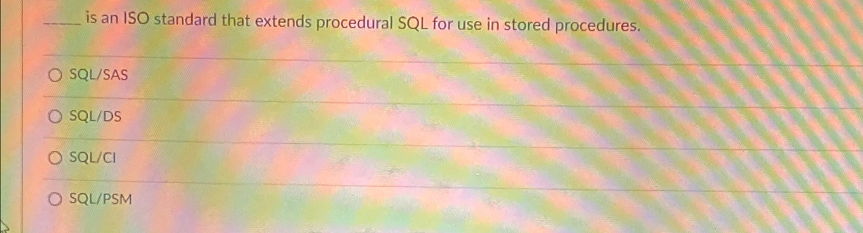 Solved q, ﻿is an ISO standard that extends procedural SQL | Chegg.com