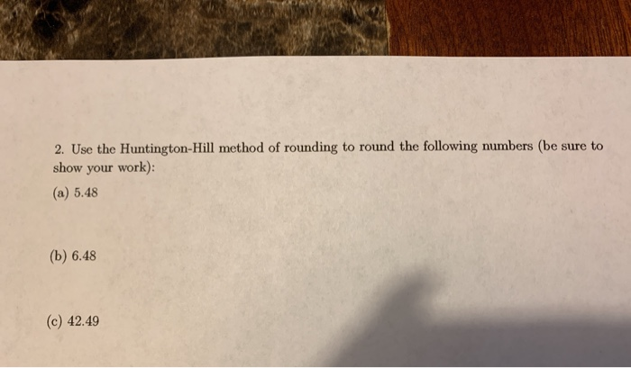 Solved 2. Use the Huntington-Hill method of rounding to | Chegg.com