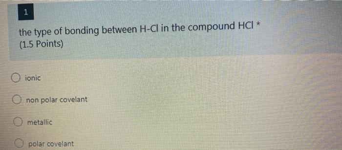 Solved the type of bonding between H-Cl in the compound HCI | Chegg.com