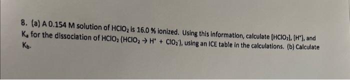 Solved 8. (a) A 0.154M solution of HClO2 is 16.0% ionized. | Chegg.com