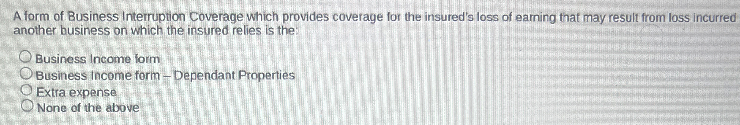 Solved A form of Business Interruption Coverage which | Chegg.com