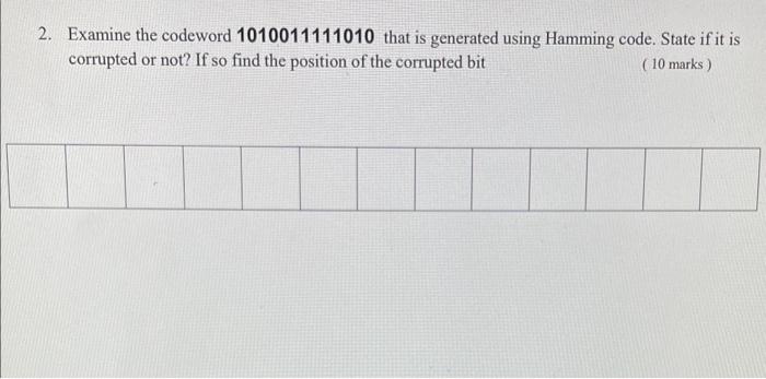 Solved 2. Examine the codeword 1010011111010 that is | Chegg.com