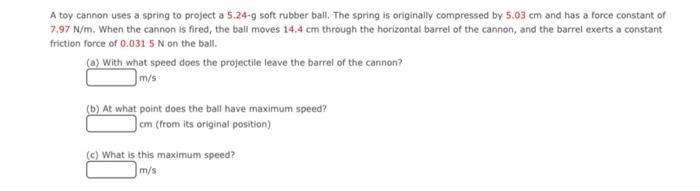 Solved A toy cannon uses a spring to project a 5.24−g soft | Chegg.com
