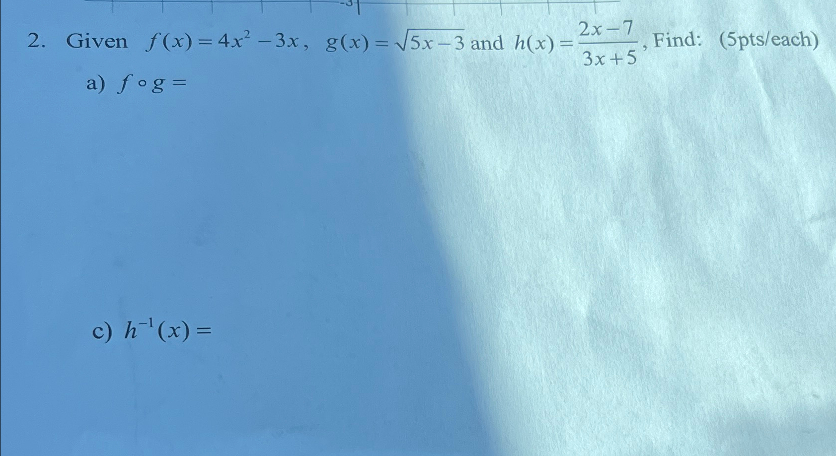 Solved Given f(x)=4x2-3x,g(x)=5x-32 ﻿and h(x)=2x-73x+5, | Chegg.com