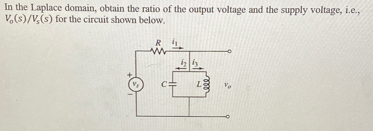 In the Laplace domain, obtain the ratio of the output | Chegg.com
