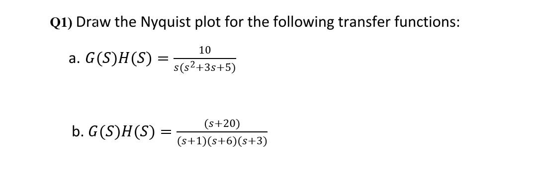 Solved Q1) Draw the Nyquist plot for the following transfer | Chegg.com
