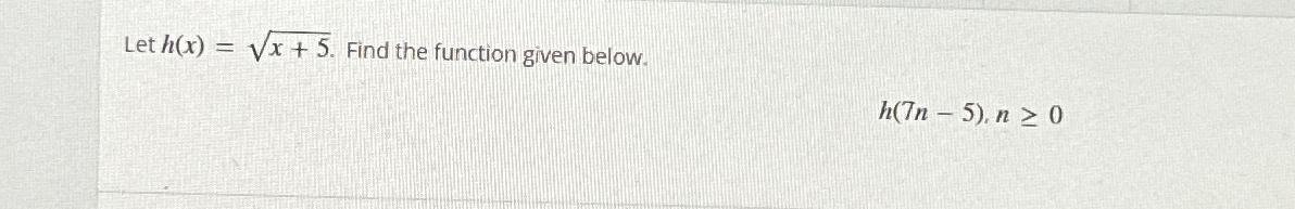 Solved Let h(x)=x+52. ﻿Find the function given | Chegg.com